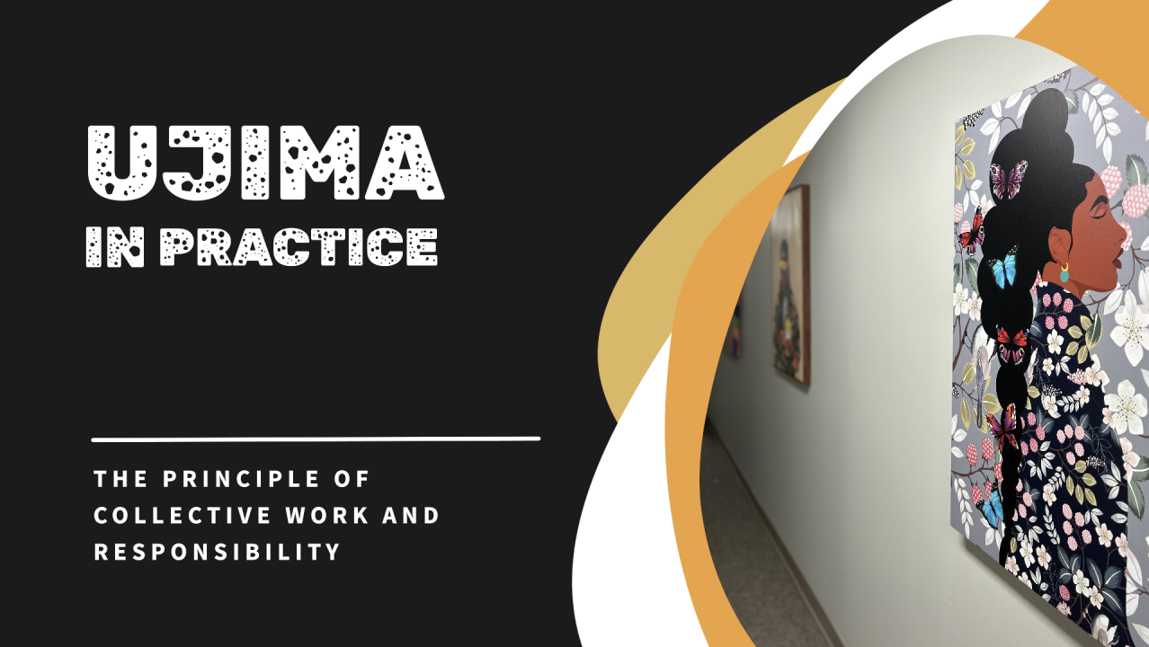 Putting into practice Ujima, ‘the principle of collective work and ...